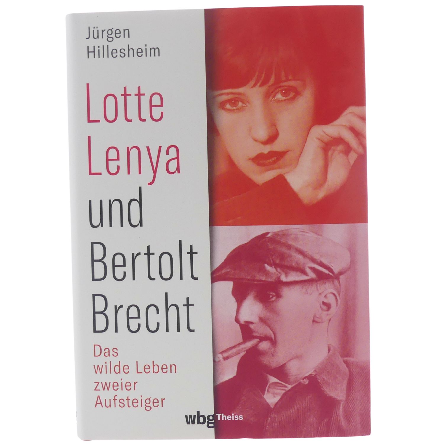 Lotte Lenya und Bertolt Brecht. Das wilde Leben zweier Aufsteiger von Jürgen Hilleshiem wbg Buch ...